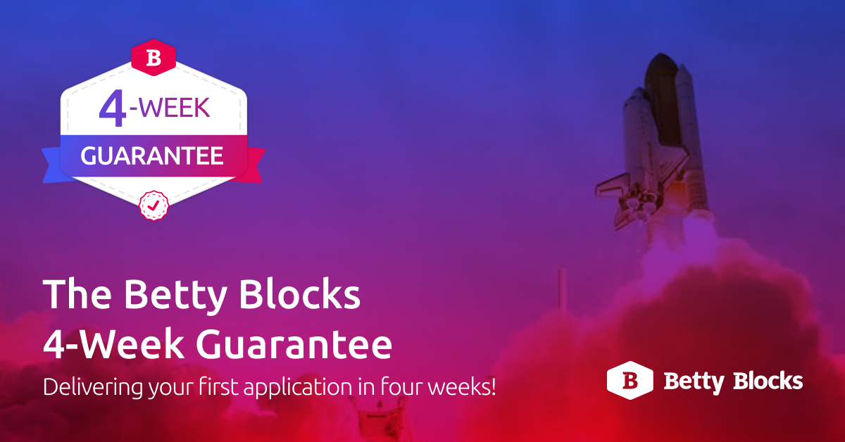 4-Week Guarantee Business Application Delivery | Betty Blocks