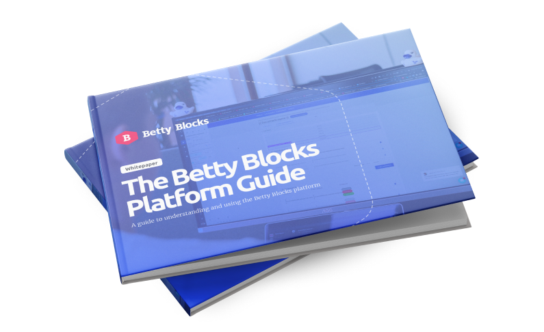 A guide to understanding and using the Betty Blocks platform